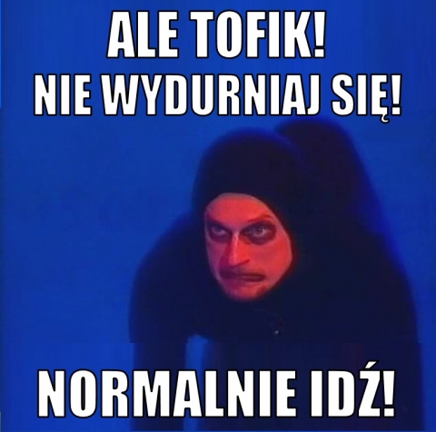 Tofik! - Kabarety.TworzymyHistorie.pl